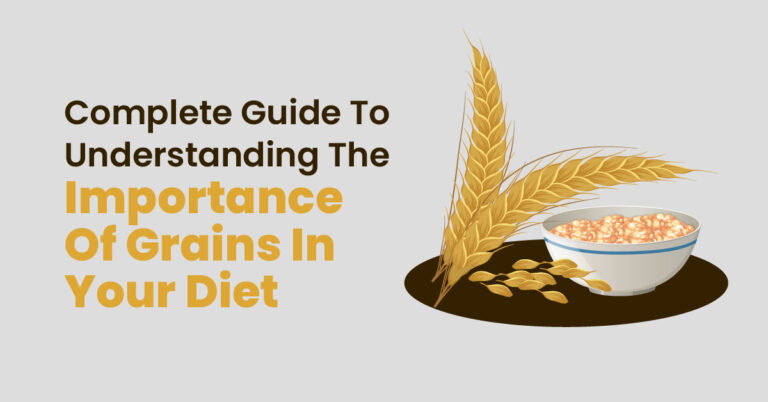 Complete Guide to Understanding the Importance of Grains in Your Diet ...